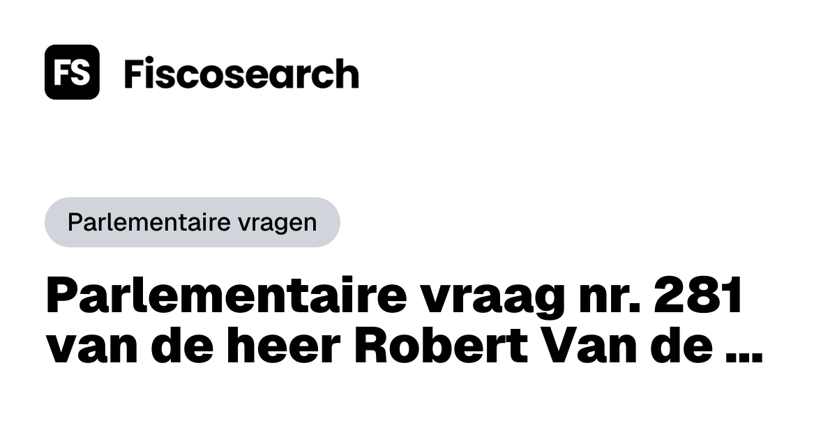 Parlementaire vraag nr. 281 van de heer Robert Van de Velde van 13.04. ...